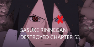 Boruto Chapter 53 Release Date, Spoilers!! Sasuke Rinnegan Destroyed