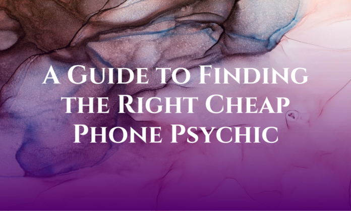 A Guide to Finding the Right Cheap Phone Psychic - Omnitos