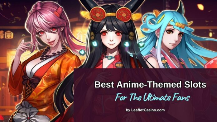 Best Anime-Themed Slots For The Ultimate Fans - Omnitos